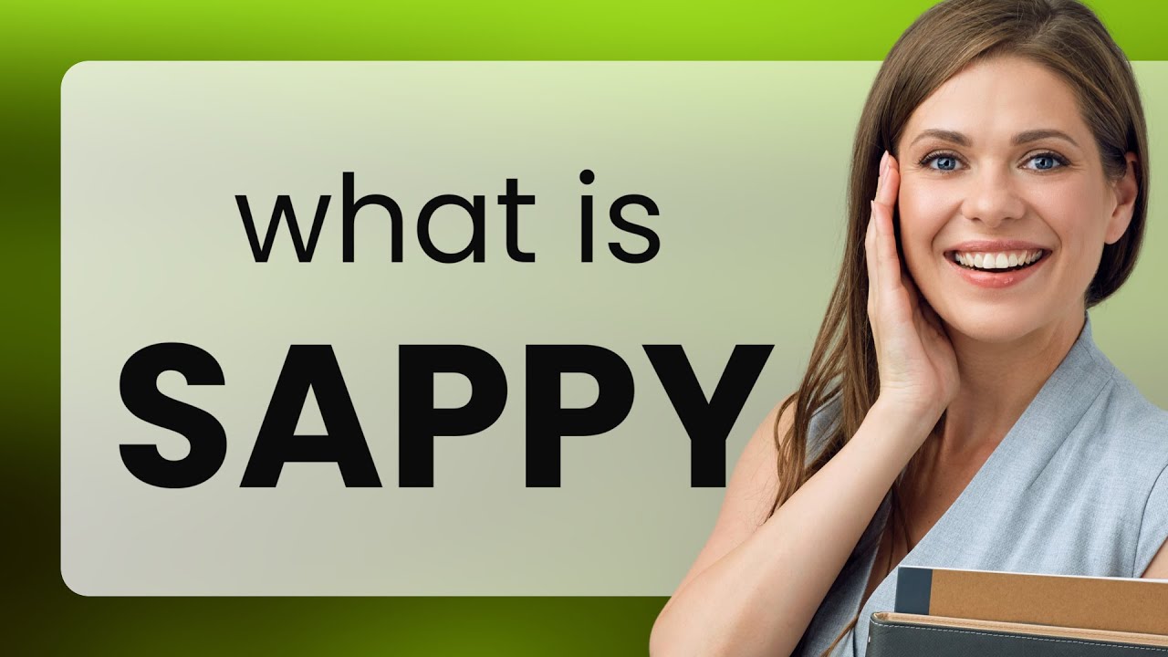 Sappy • what is SAPPY meaning - YouTube