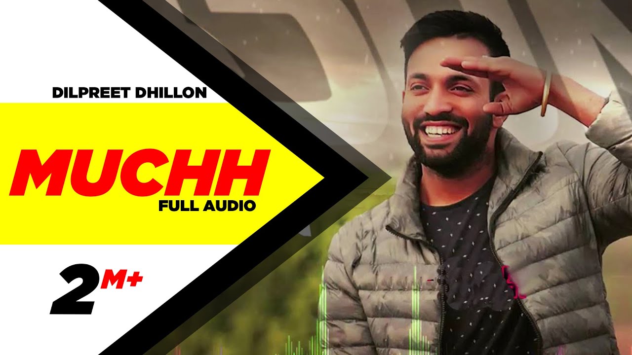 Mucch (Full Audio) | Dilpreet Dhillon | Latest Punjabi Song 2016 ...