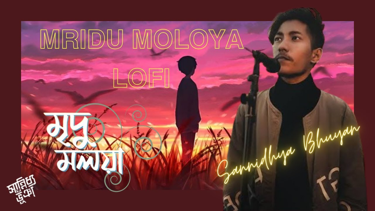 Sanidhya Bhuyan x Tavreed | Mridu Moloya | (Feat. Prantik Das) | Lofi ...