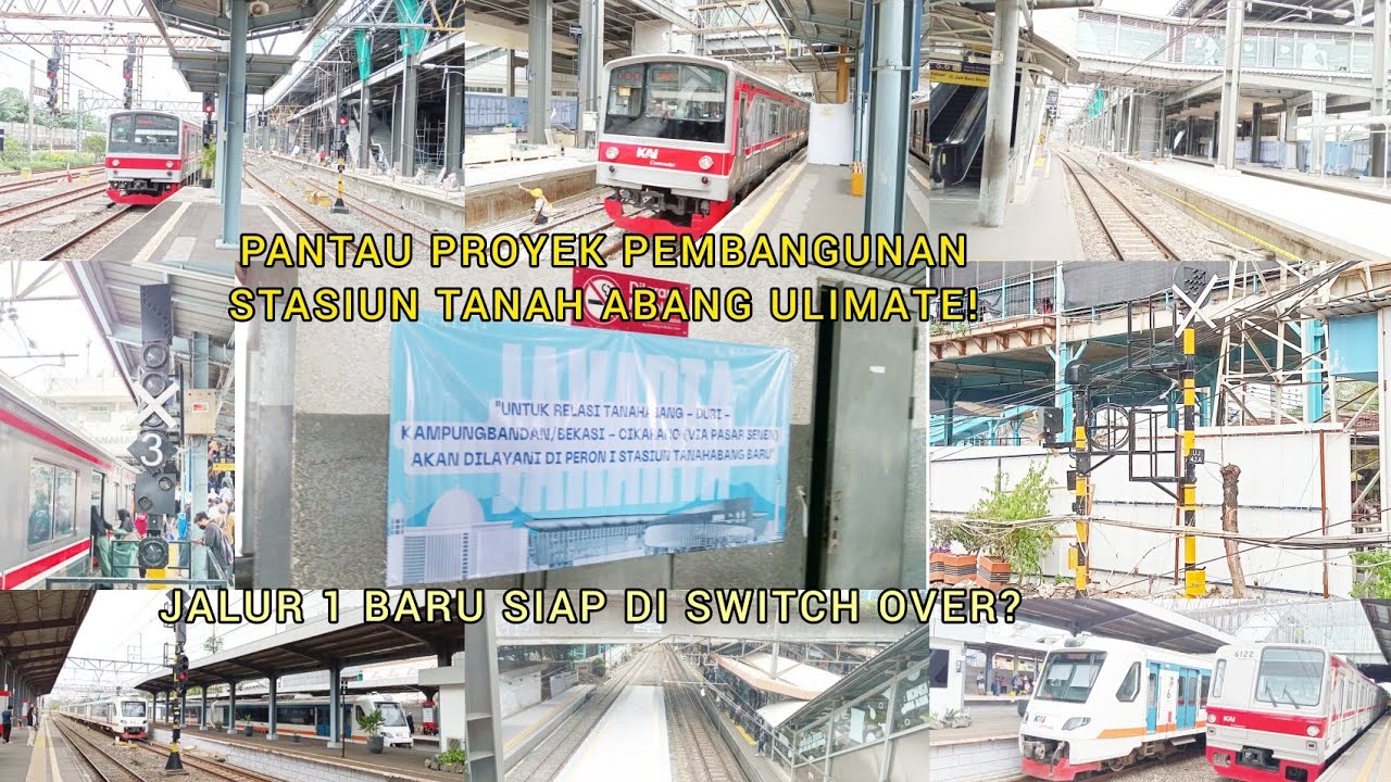 PANTAU PROYEK PEMBANGUNAN STASIUN TANAH ABANG ULTIMATE! Naik KRL Ke ...