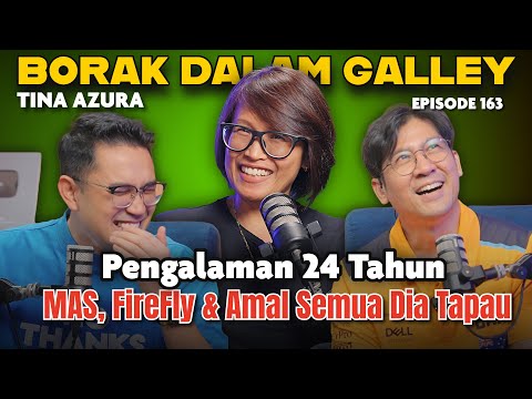 PODCAST Borak Dalam Galley EP163 feat Tina Azura ,Pengalaman 24 Thn MAS,Amal,Firefly Semua Dia Tapau