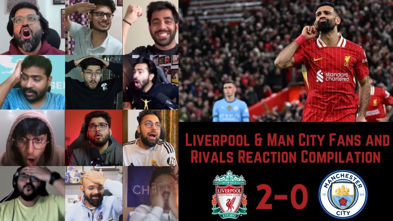 LIVERPOOL & MAN CITY Fans, Rivals & Others Reacts to LIVERPOOL 2-0 MAN ...