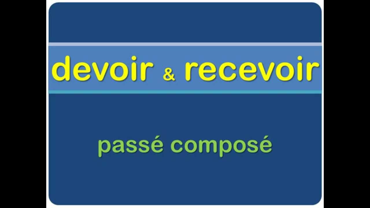 Mon cours de français Devoir & Recevoir Passé Composé. French verbs ...