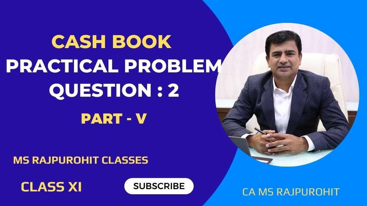 CASH BOOK / CLASS XI / PART V / PRACTICAL PROBLEM QUESTION : 2 ( T S ...