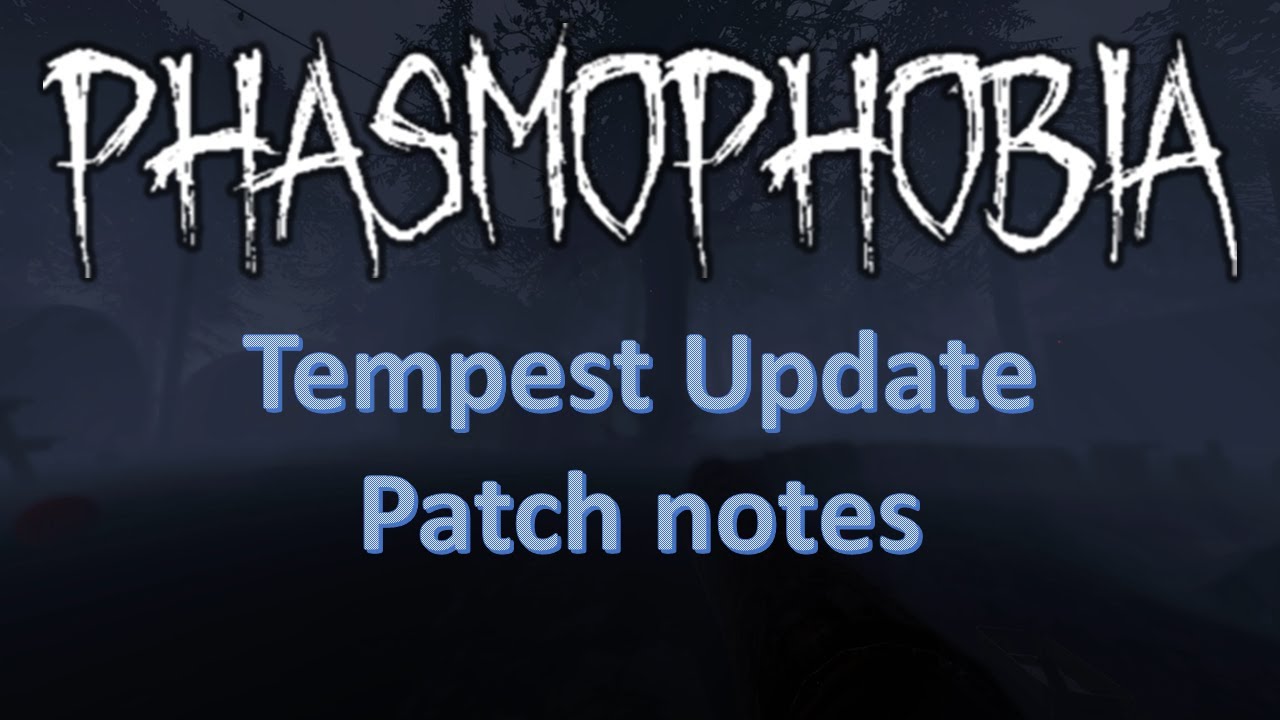Phasmophobia Tempest Update Patch notes Rundown - YouTube
