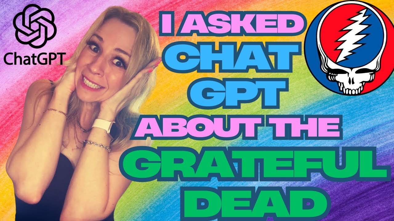 I asked Chat GPT about the Grateful Dead and this is what Chat GPT said ...