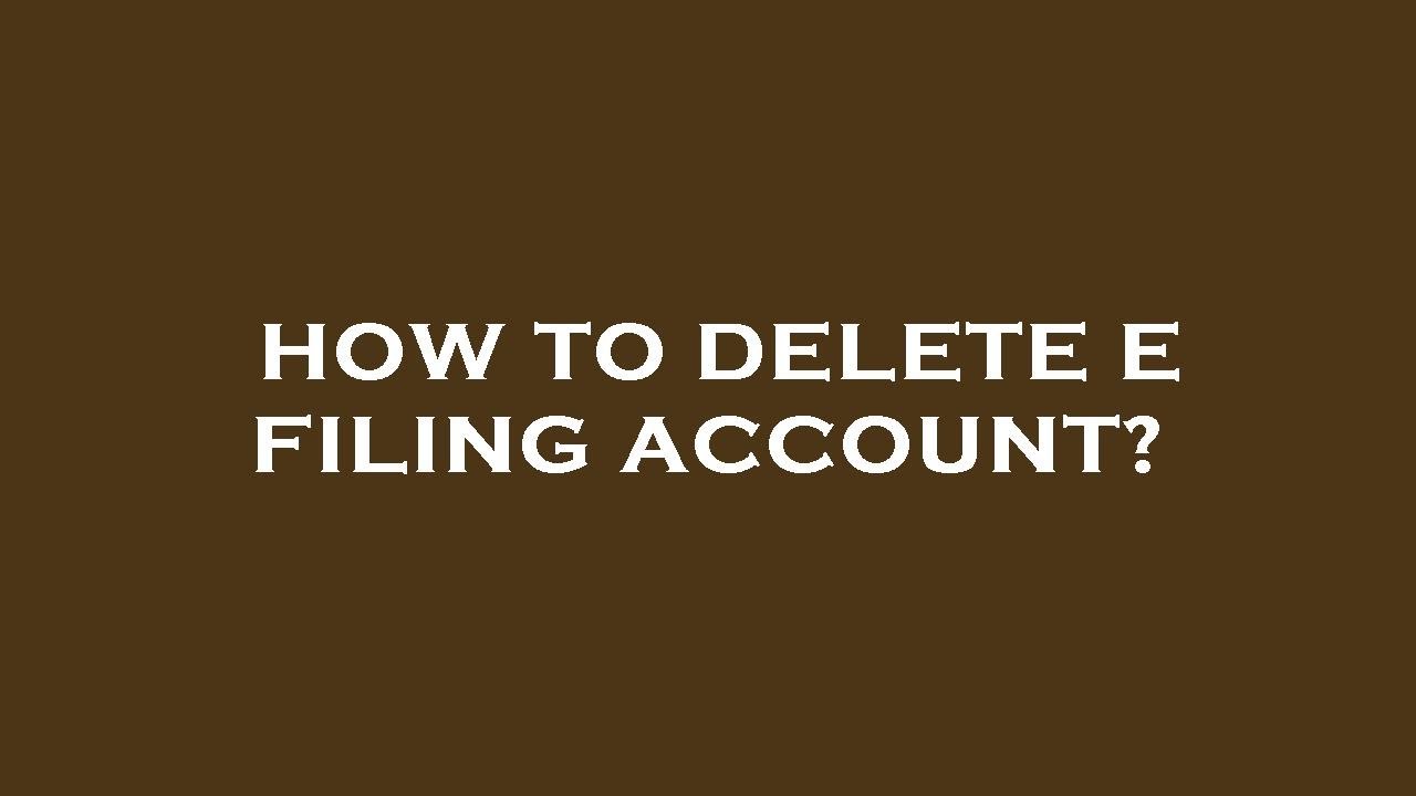How to delete e filing account? - YouTube