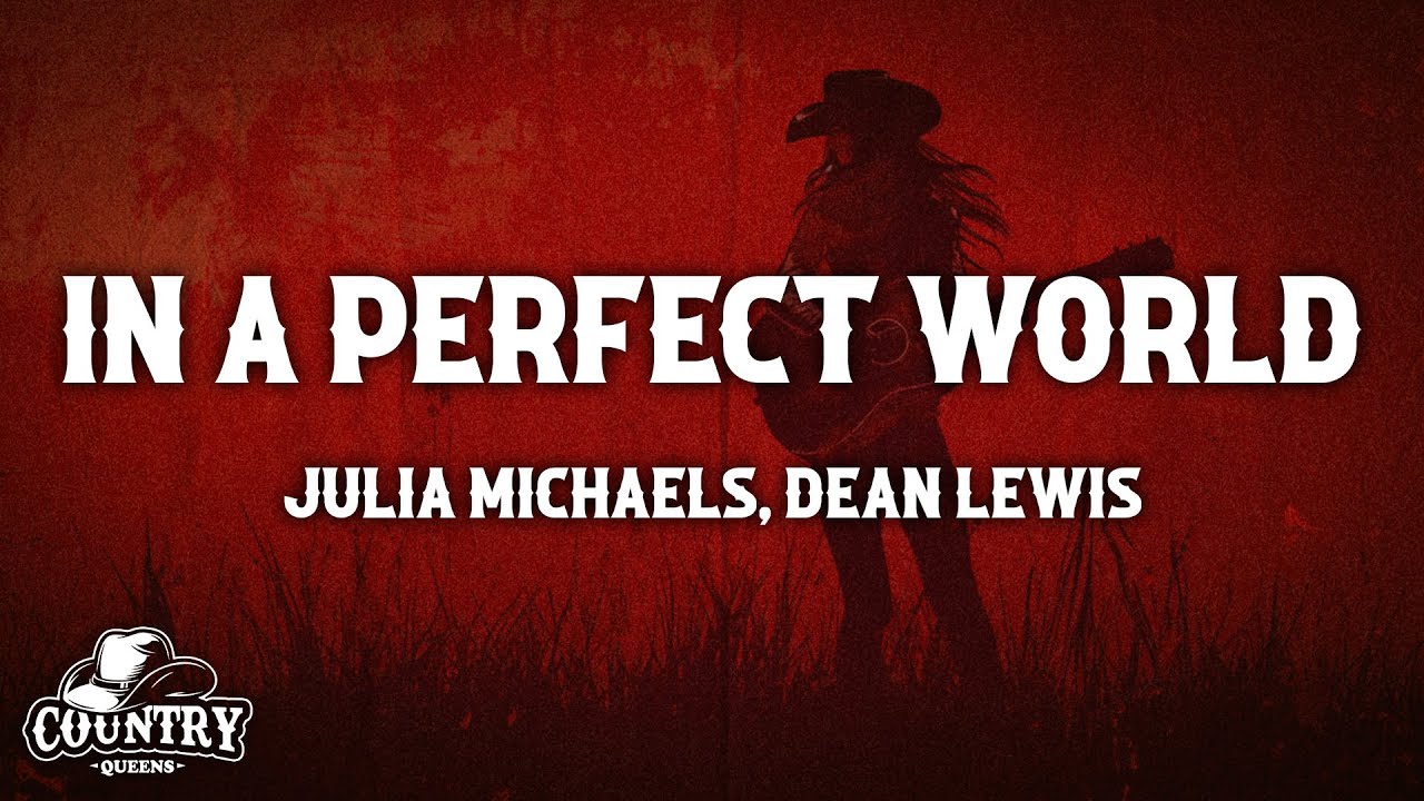 Dean Lewis - In A Perfect World (Lyrics) ft. Julia Michaels - YouTube