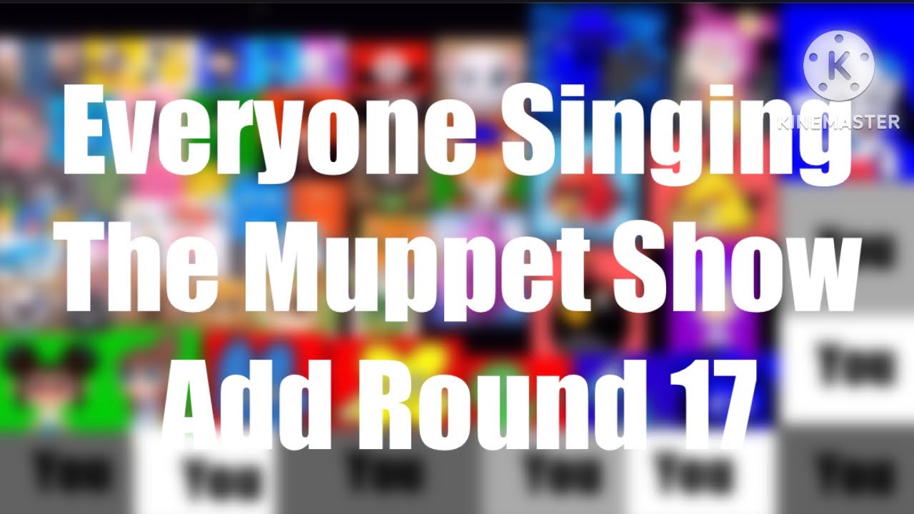 Everyone Singing The Muppet Show Add Round 17 - YouTube