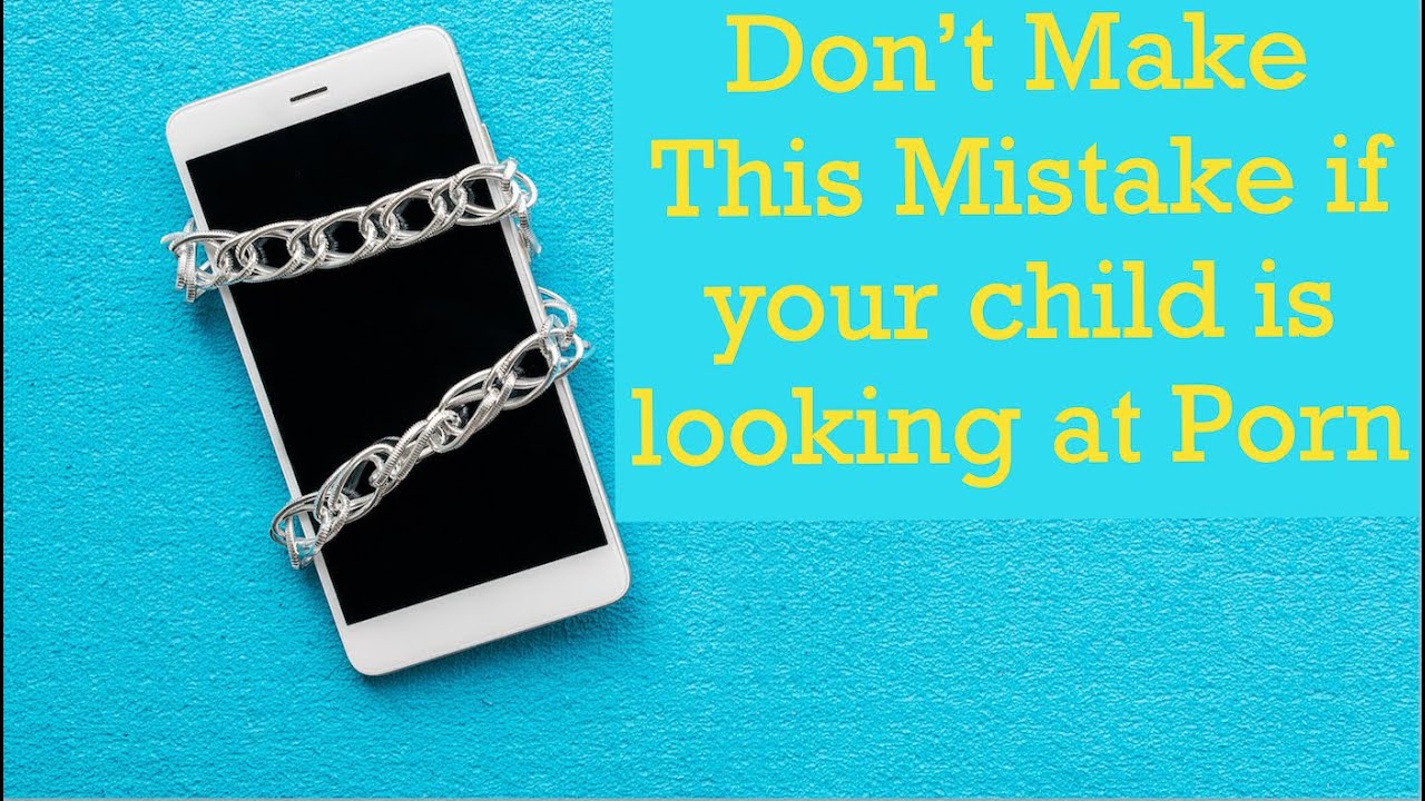 Helping Children with Pornography How Can Parents Respond? 2 Options ...