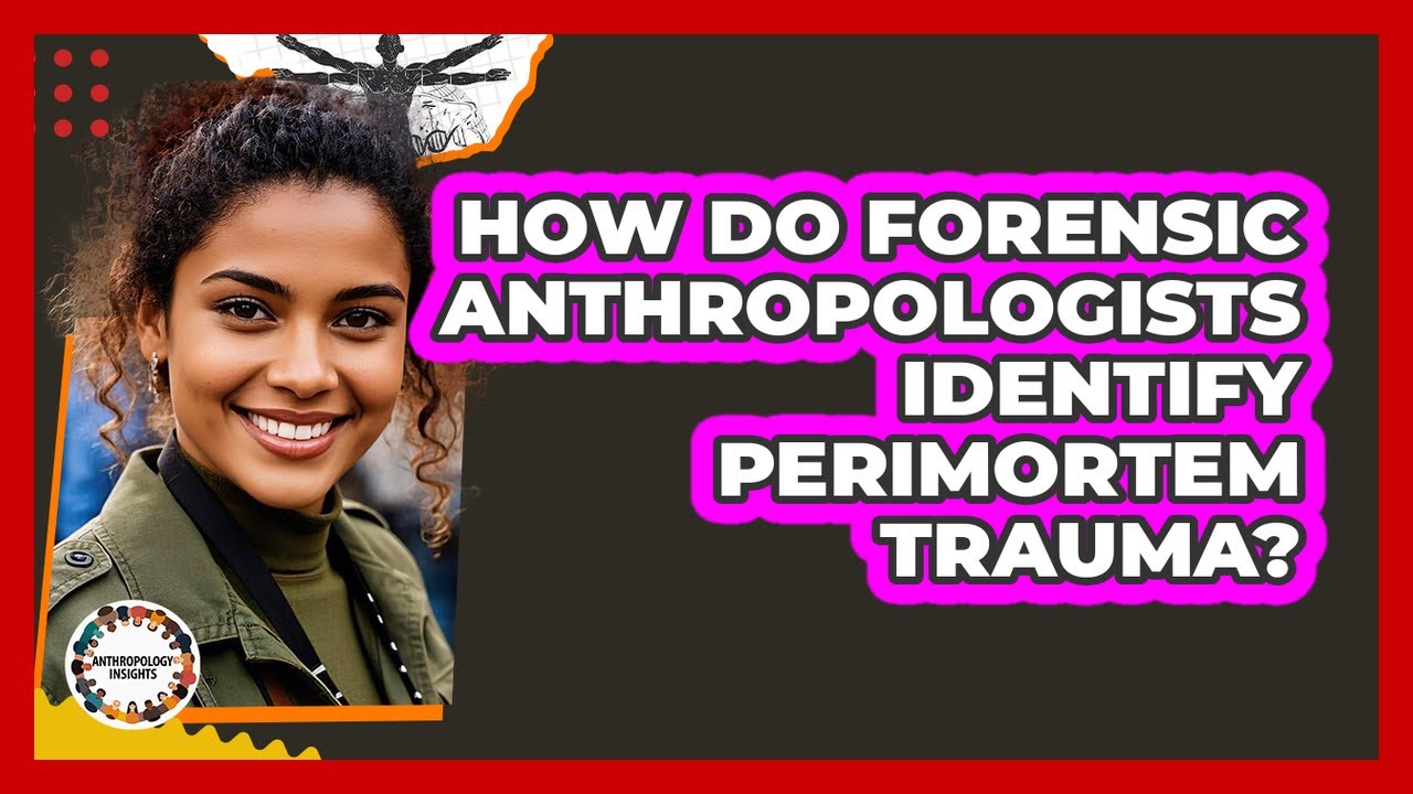 How Do Forensic Anthropologists Identify Perimortem Trauma ...