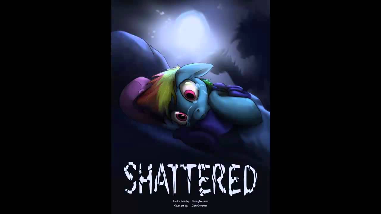 (Sad, Dark, Tragic Story) MLP FIM Fanfic Read Through "Shattered ...