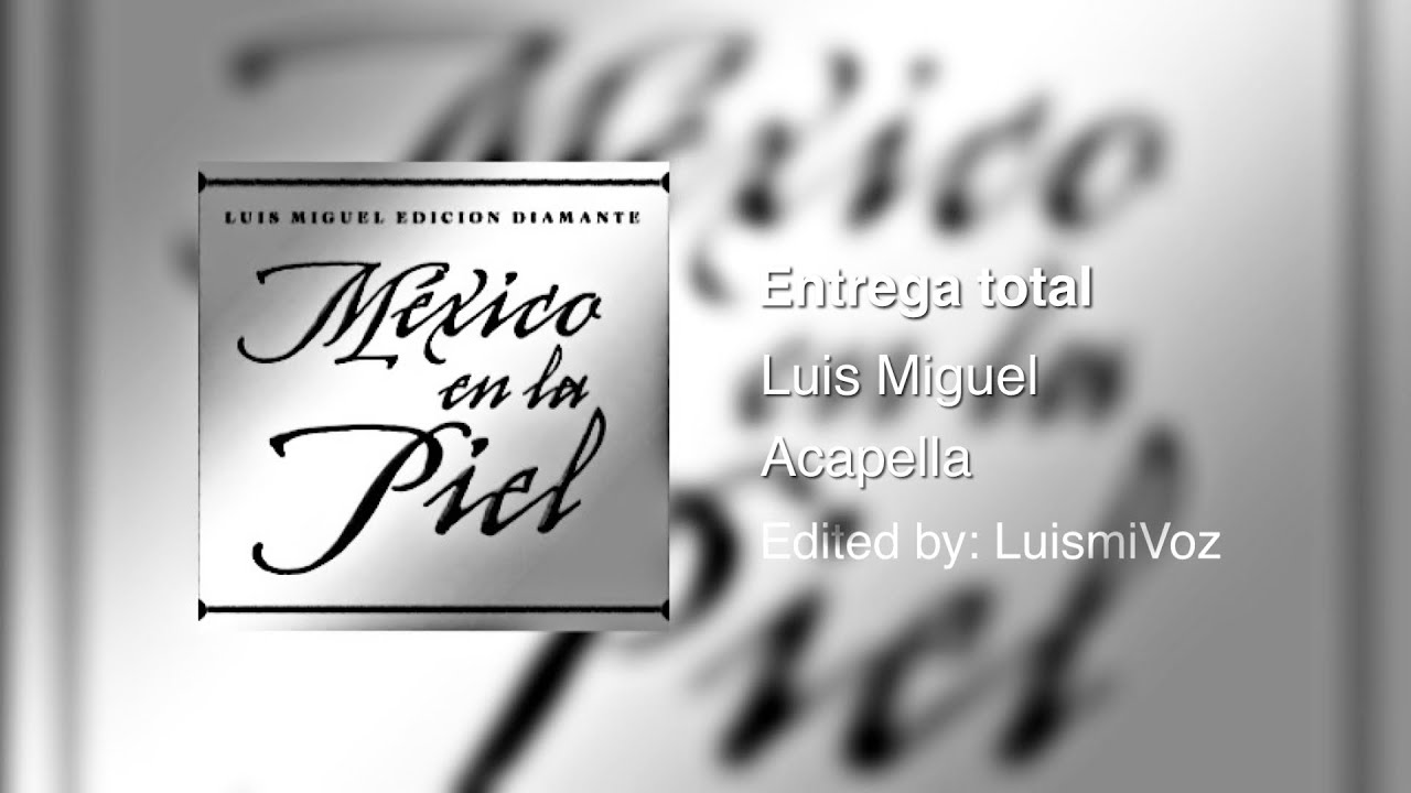 Entrega total | Luis Miguel Acapella - YouTube