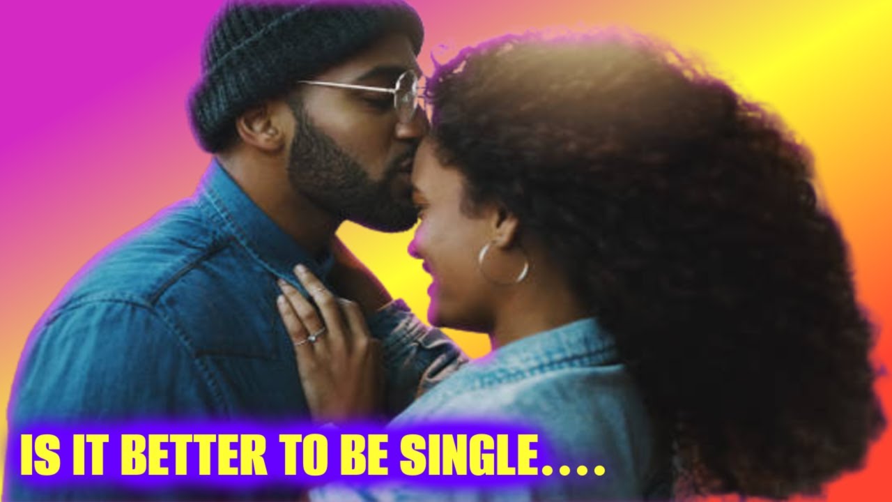 Why Do Some Men & Woman Choose To Stay Single And Not Married WHY IS ...