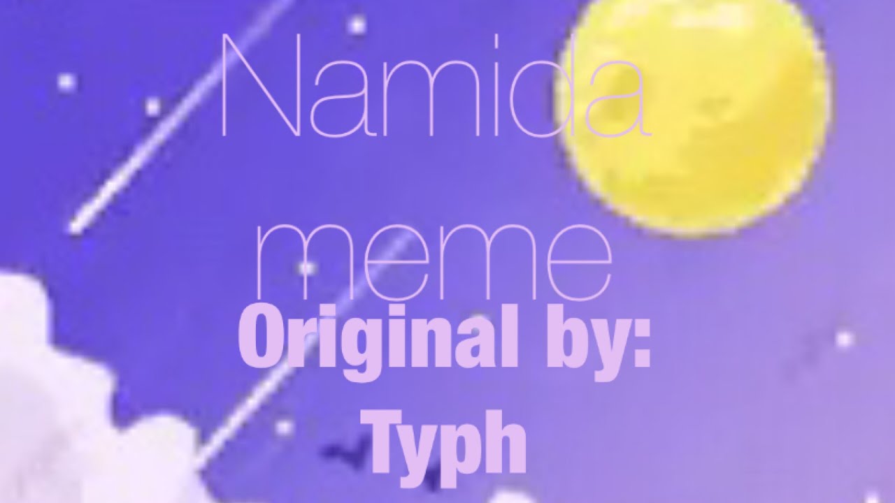 Namida||meme - YouTube