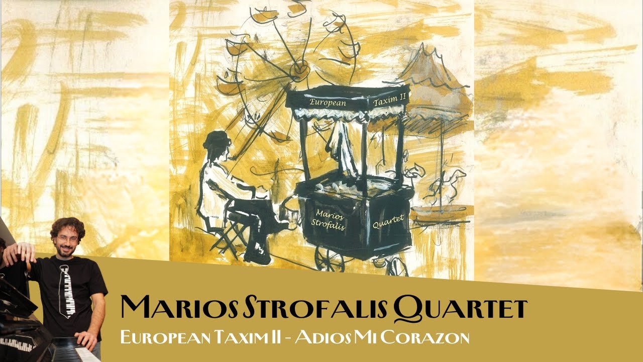 Marios Strofalis Quartet – Adios Mi Corazon | Official Audio Video (HD ...
