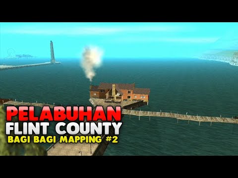 MAPPINGAN PELABUHAN FLINT COUNTY - BBM#2 [BAGI-BAGI-MAPPING] GTA SAMP ...