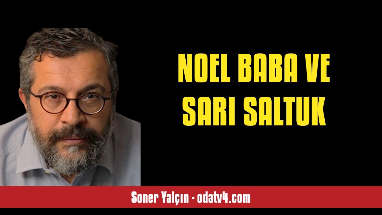SONER YALÇIN: NOEL BABA VE SARI SALTUK - SESLİ KÖŞE YAZISI - YouTube