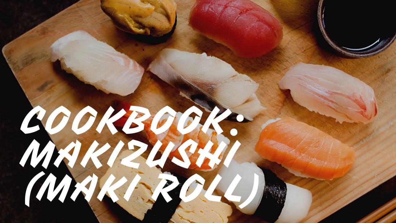 Cookbook: Makizushi (Maki Roll) | Learn how to cook Makizushi | Audio ...