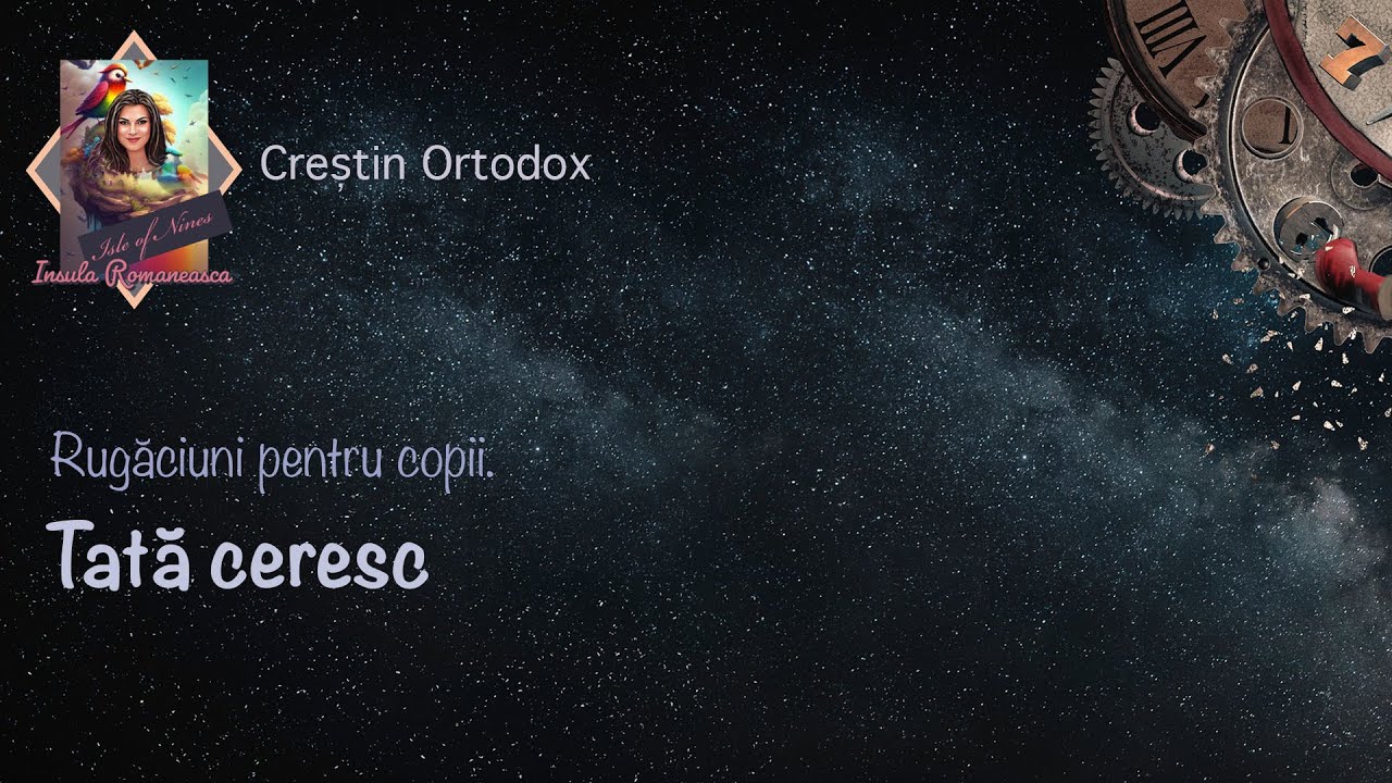 Tată ceresc -Rugăciune ortodoxă pentru copii - YouTube