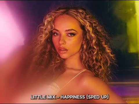 little mix - happiness (sped up) - YouTube