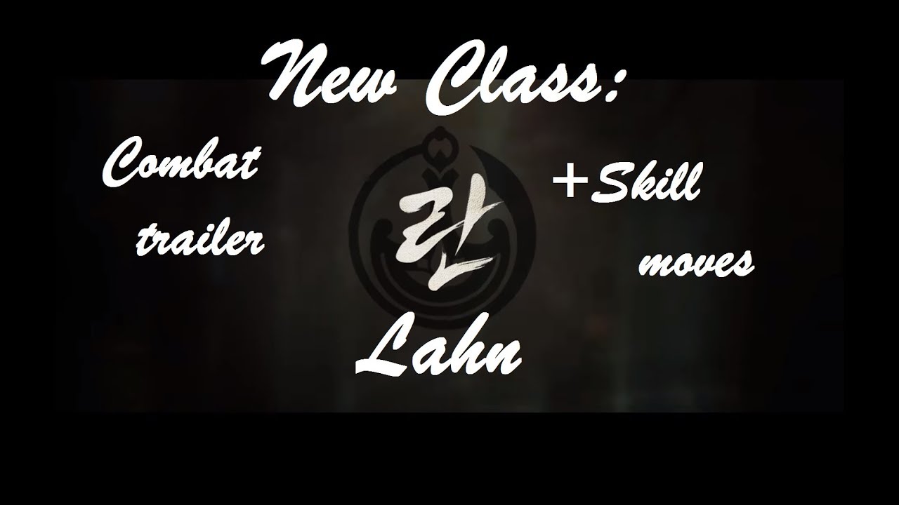 Black Desert (KR) - NEW CLASS: Lahn : Combat trailer + Skill moves ...