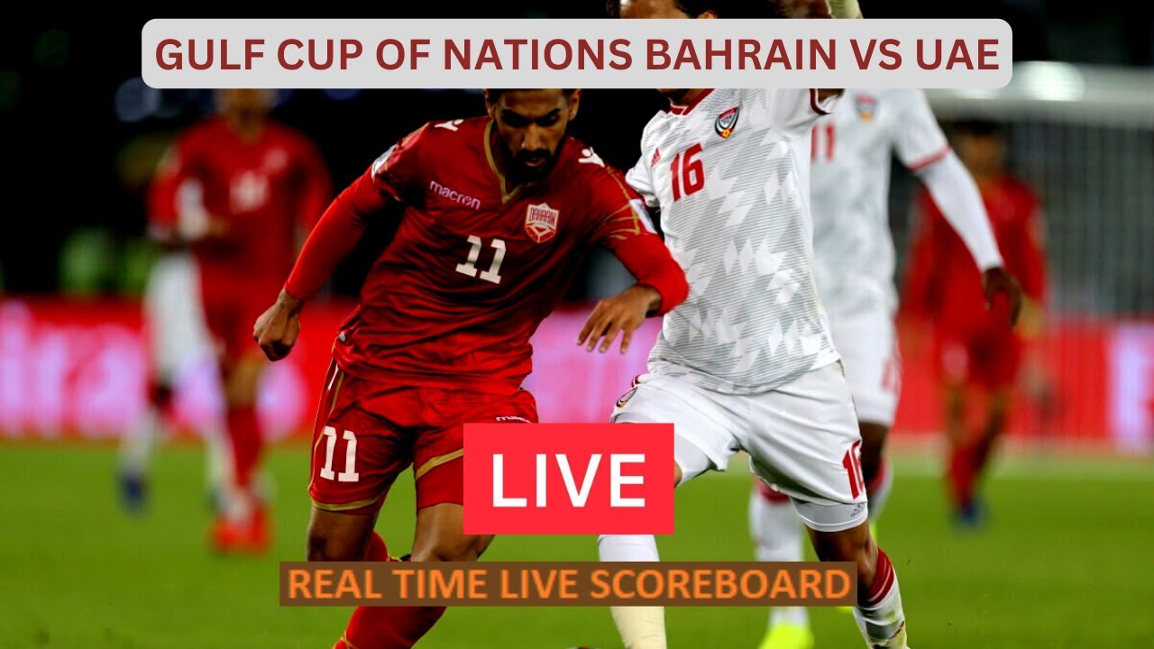 Bahrain Vs UAE LIVE Score UPDATE Today Soccer Arabian Gulf Cup Football ...
