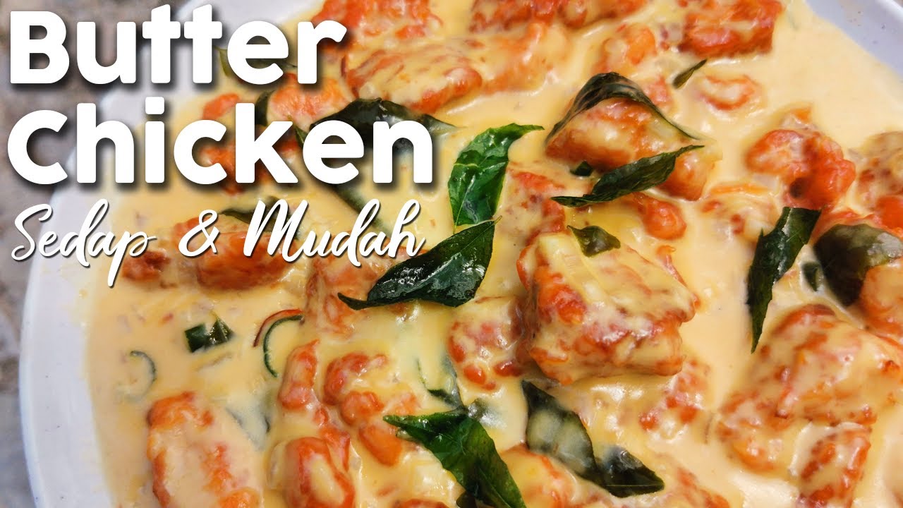 Butter Chicken | Ayam Masak Butter Sedap dan Mudah - YouTube