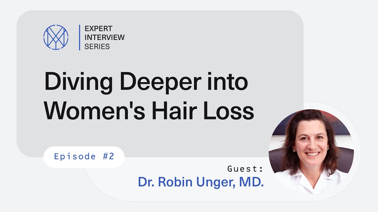 Expert Interview Series: Diving Deeper into Women's Hair Loss with Dr. Robin Unger, MD. - YouTube