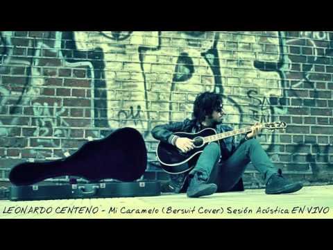 Leonardo Centeno - Mi Caramelo (Bersuit Cover) Sesión Acústica EN VIVO ...