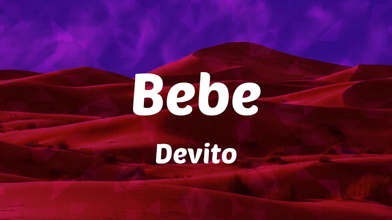 Devito - Bebe (Letras) - YouTube Music