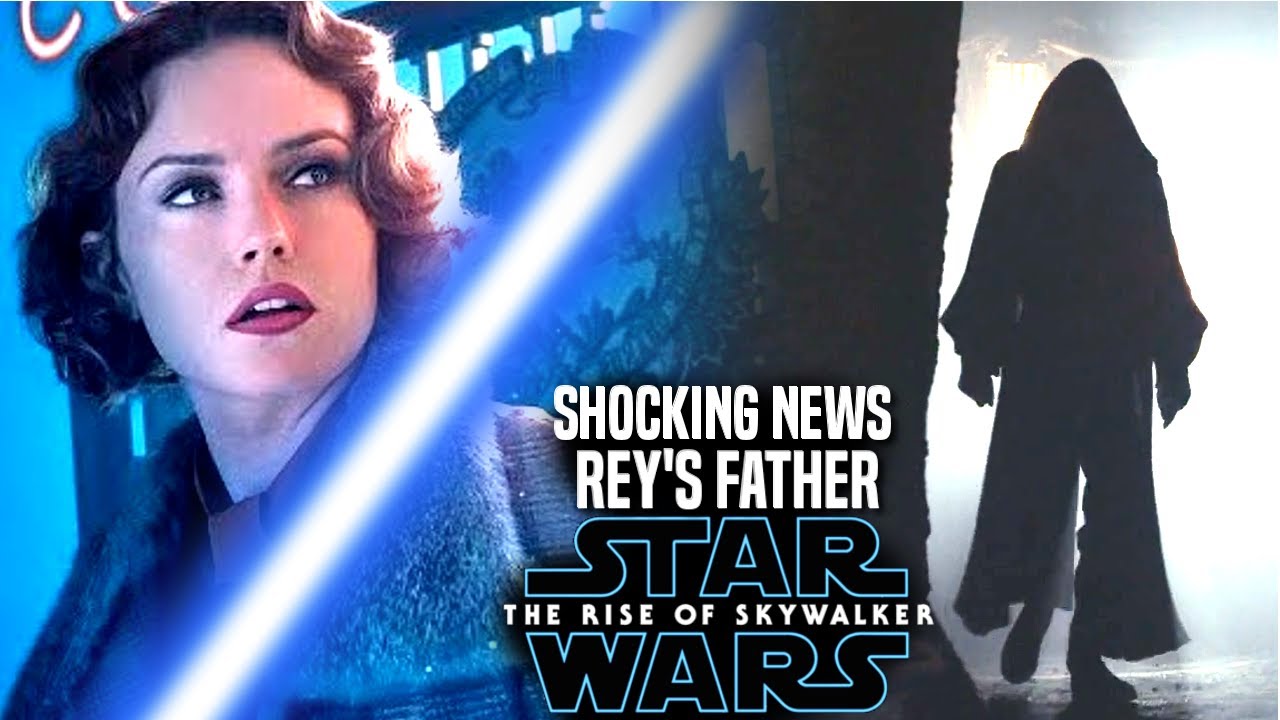 The Rise Of Skywalker Rey's Father Shocking News Revealed! (Star Wars ...