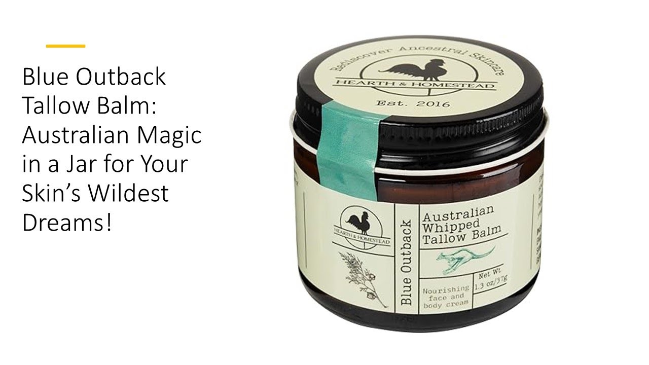 Blue Outback Tallow Balm: Australian Magic in a Jar for Your Skin’s ...