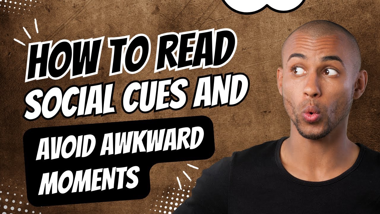 How to Read Social Cues and Avoid Awkward Moments - YouTube