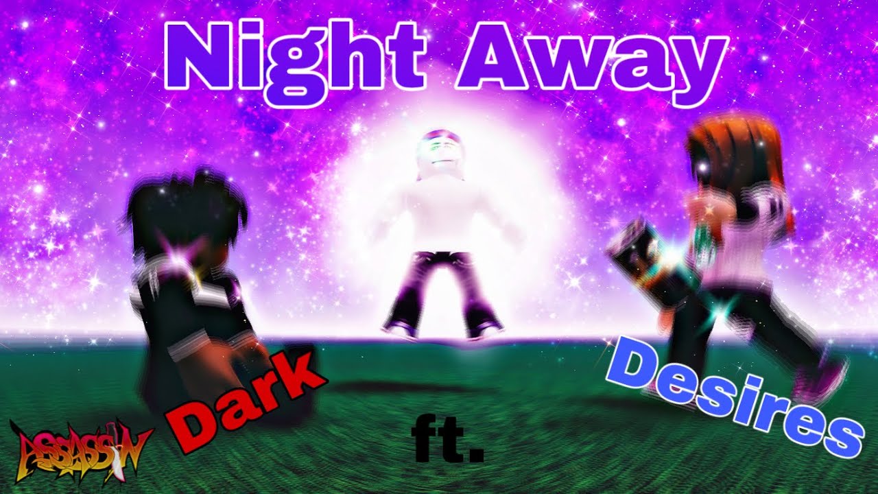 Night Away -ROBLOX ASSASSIN &KAT MONTAGE (might be last) FT ...