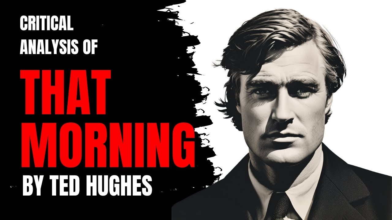 Critical Analysis of That Morning by Ted Hughes - YouTube