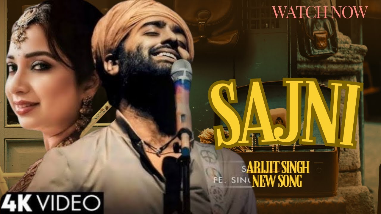 Sajni | sajni arijit singh new song | sajni song arijit singh laapataa ...