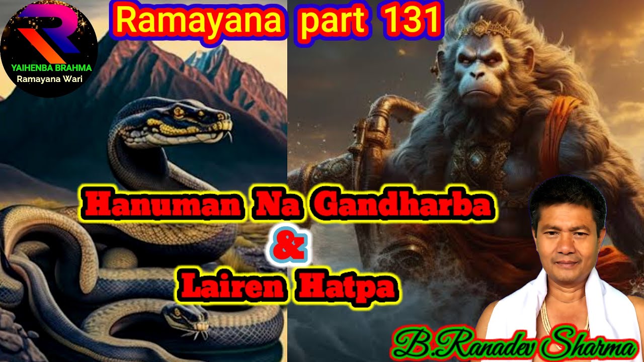 Hanuman na Gandharba & Lairen Hatpa, Ramayana Wari part 131,Raconteur B ...