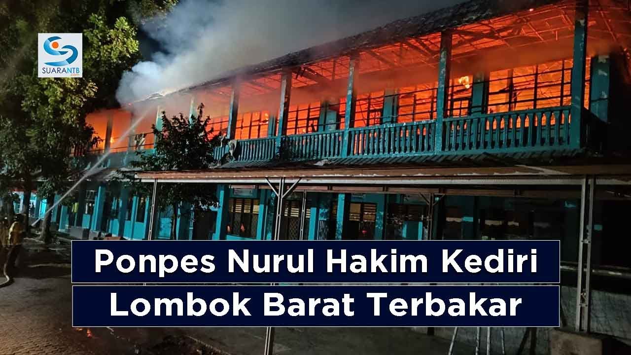 Ponpes Nurul Hakim Kediri Lombok Barat Terbakar Hebat - YouTube