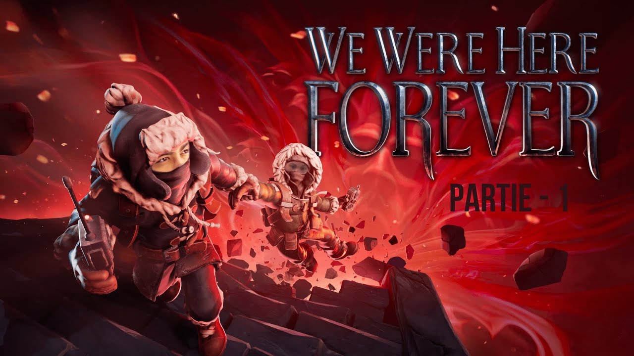 We Were Here Forever - Partie 1 - YouTube