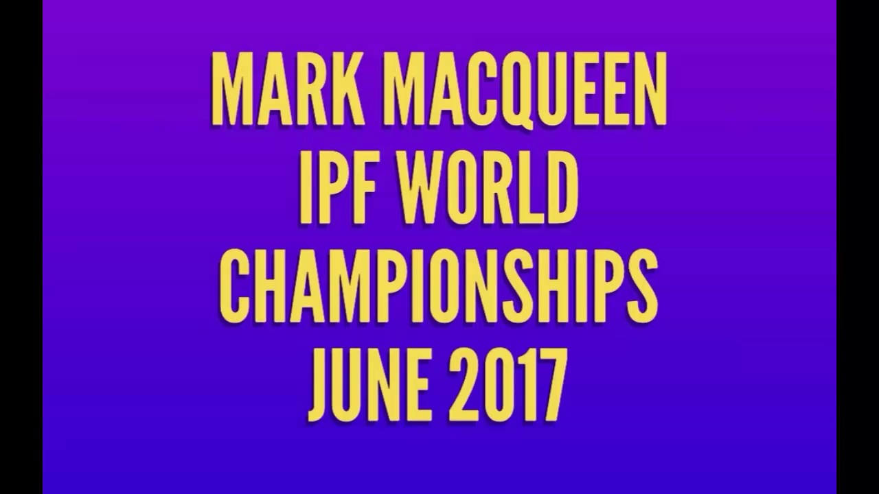 Mark Macqueen's best lifts at the IPF World Championships in Minsk ...