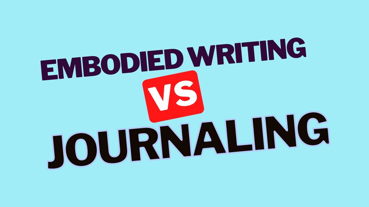 What's the Difference Between Embodied Writing and Standard Journaling ...