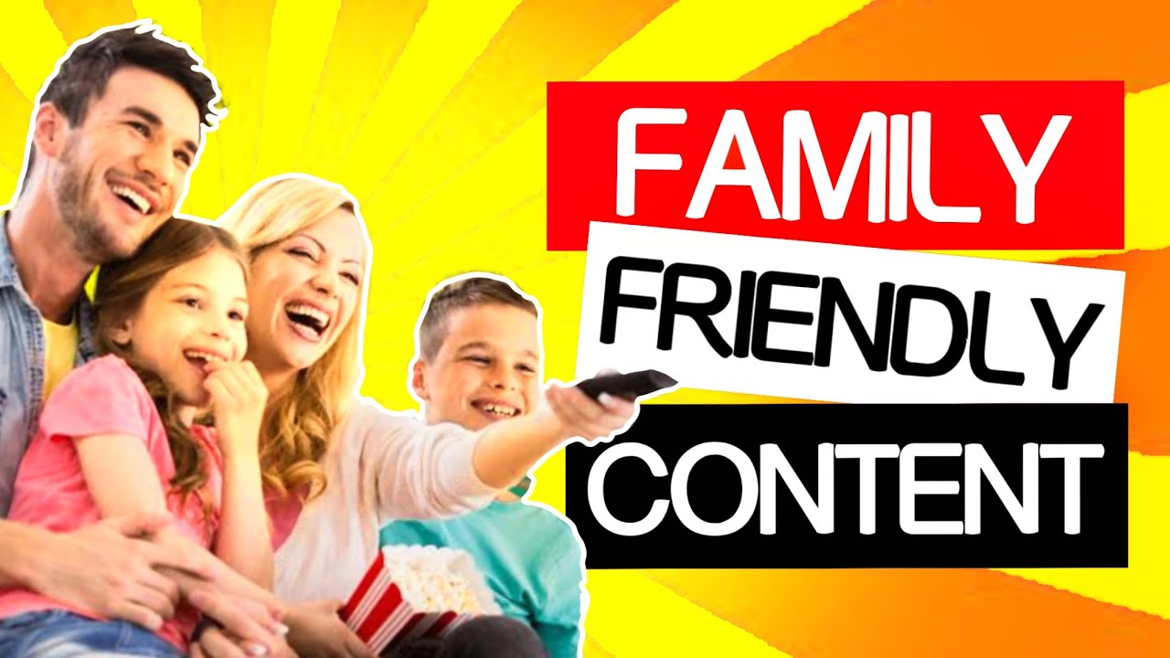 Family Friendly Content - YouTube