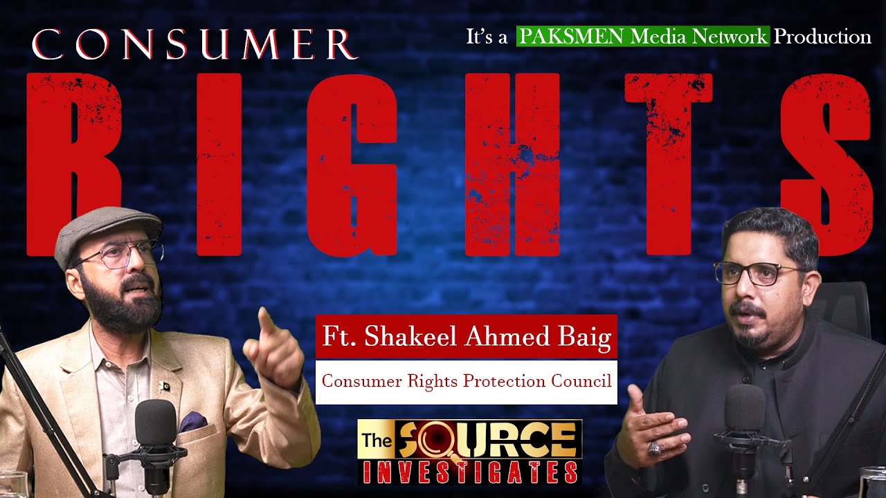 Consumer Rights | Featuring Shakeel Ahmed Baig | Muhammad Ali Soomro ...