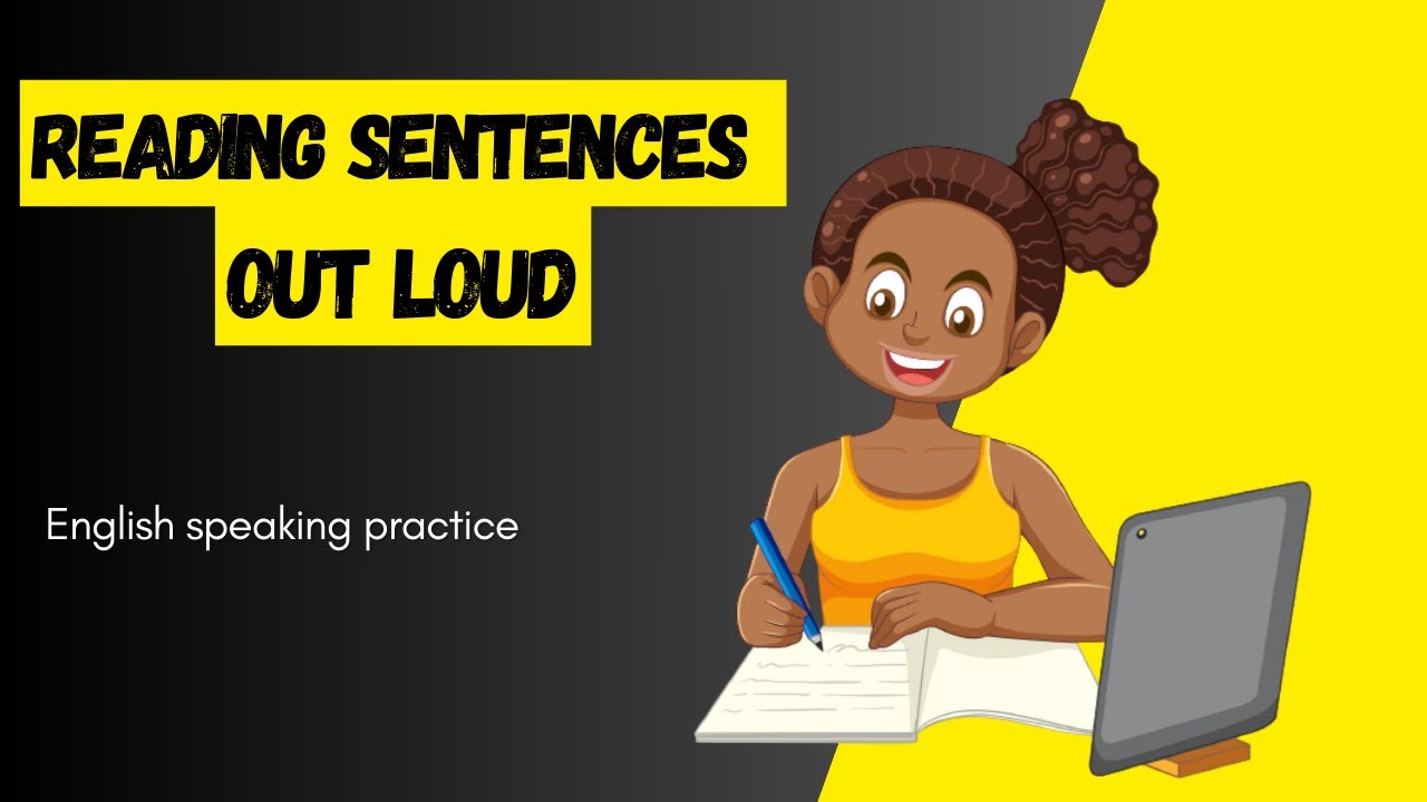 Reading sentences out loud to improve your English pronunciation ...