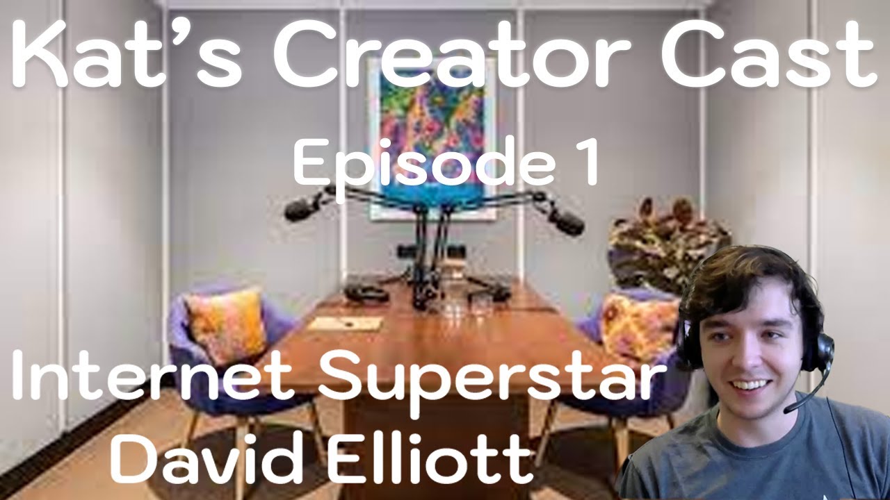 Kat's Creator Cast | Episode. 1 - Internet Superstar David Elliott ...