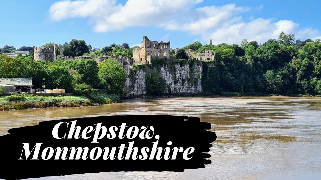 CHEPSTOW, MONMOUTHSHIRE Travel Guide - A Day in the Historic Welsh Town ...