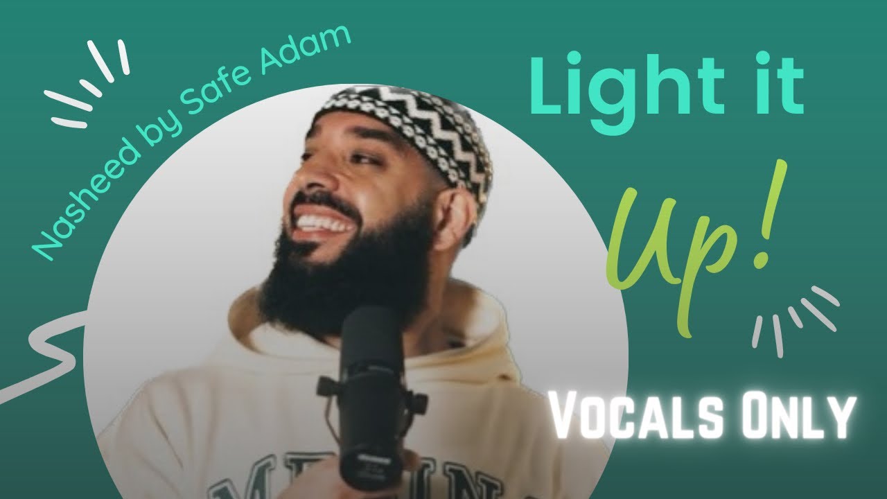 New Nasheed - Light it Up | Safe Adam | Vocals Only - YouTube