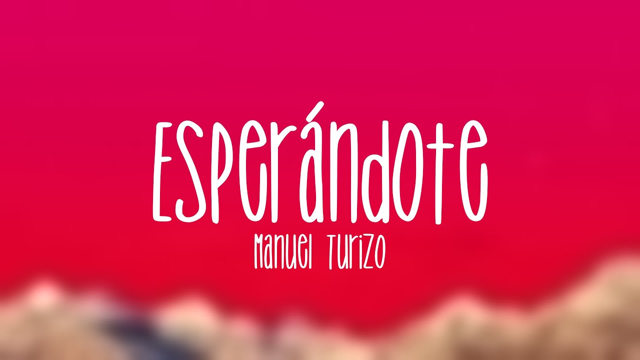 Esperándote - Manuel Turizo [Lyrics Video] - YouTube