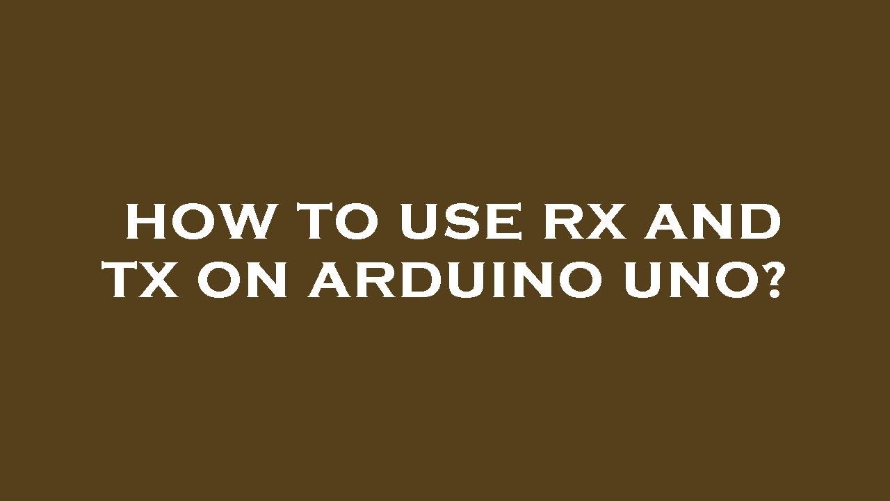 How to use rx and tx on arduino uno? - YouTube